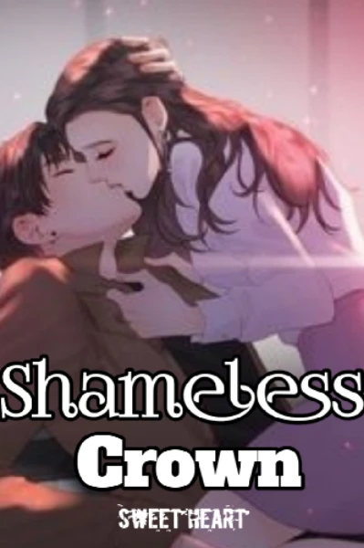 Shameless Crown - An online Hindi story written by CapriciousWriter7606 | Pratilipi.com
