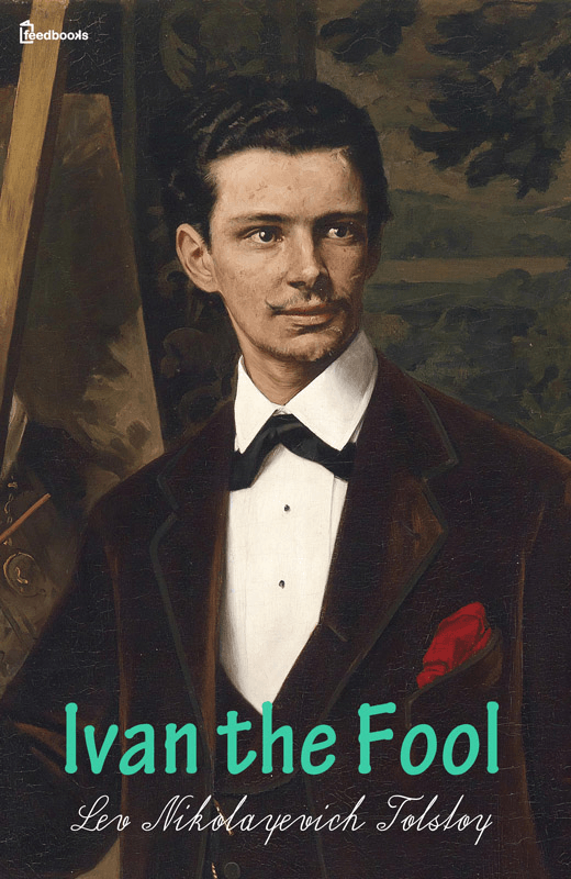 Ivan the Fool - An online English story written by Lev Nikolayevich ...
